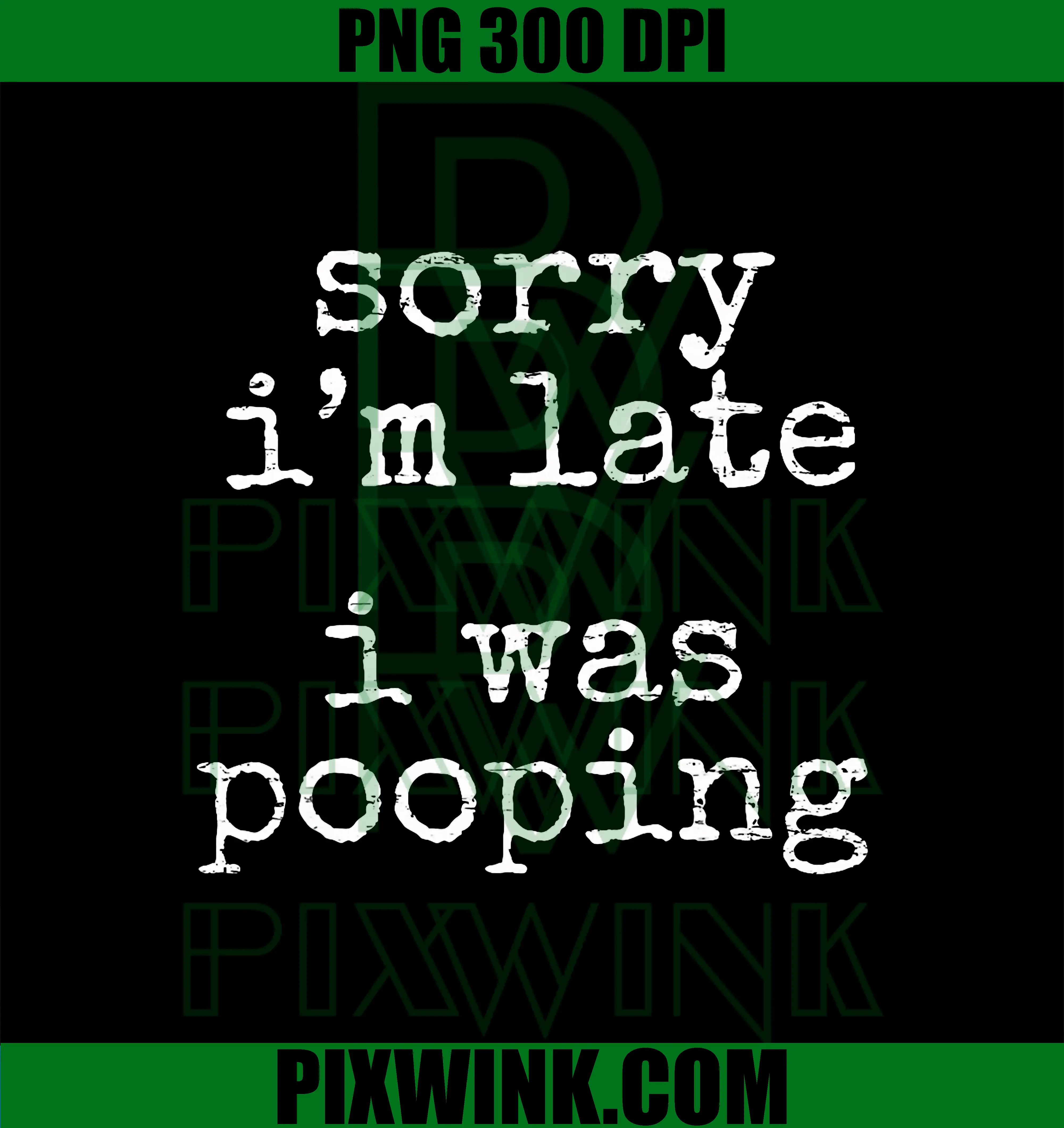 Sorry Im Late I was Pooping PNG, Retro Funny PNG – pixwink.com